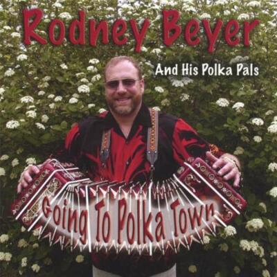 Rodney Beyer And His Polka Pals: Going To Polka Town MUSIC AUDIO CD ...