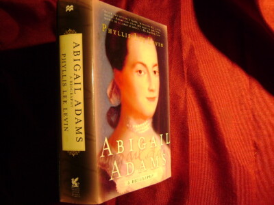 Levin, Phyllis Lee. Abigail Adams. A Biography. 2001. Very scarce in ...
