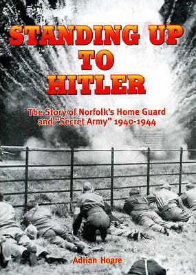 Standing Up to Hitler: Story of Norfolk's Home Guard and Secret Army ...