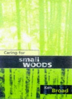 Caring for Small Woods By Ken Broad 9781853834547| eBay