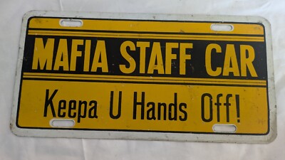 VINTAGE MAFIA STAFF CAR " Keepa U Hands Off! " NOVELTY SIGN LICENSE ...