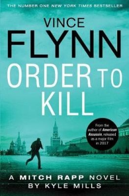 Order to Kill, Volume 15 (Mitch Rapp Series The) by Vince Flynn | eBay