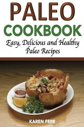 Paleo Cookbook: Delicious, Healthy and Easy Paleo Recipes 9781514219188 ...