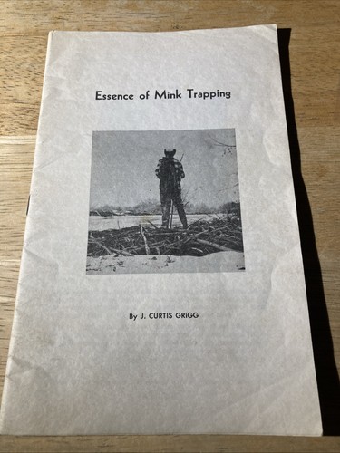 Essence Of Mink Trapping, By J. Curtis Grigg. 1960’s. Best Methods For ...