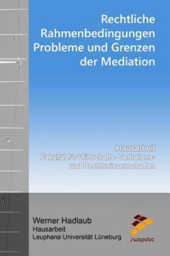Rechtliche Rahmenbedingungen, Probleme und Grenzen der Mediation ...