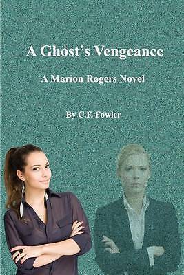 A Ghost's Vengeance: A Marion Rogers Novel by C F Fowler (Paperback ...