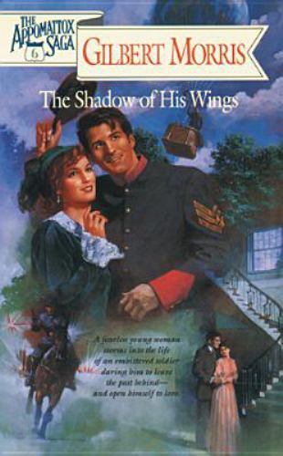 Shadow of His Wings by Morris, Gilbert 9780842359870| eBay