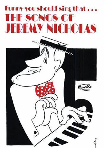 Funny You Should Sing That... the Songs of Jeremy Nicholas by Jeremy ...