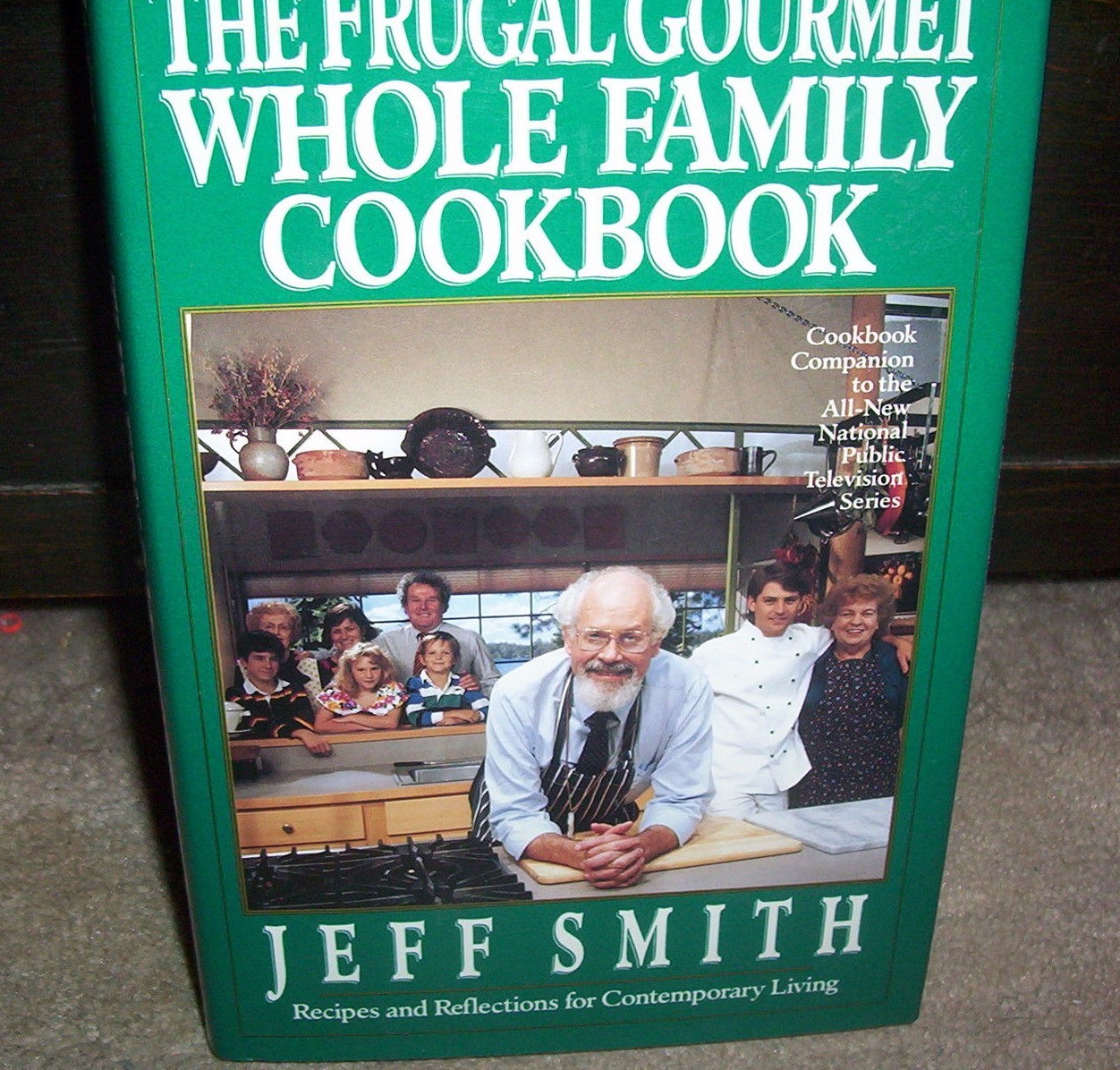 The Frugal Gourmet Whole Family Cookbook: Recipes and Reflections for ...