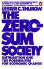 The Zero-Sum Society: Distribution and the Possibilities for Economic ...