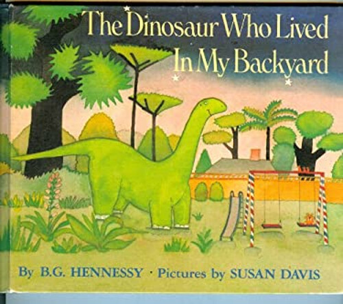 The Dinosaur Who Lived in My Backyard Hardcover Susan, Hennessy ...