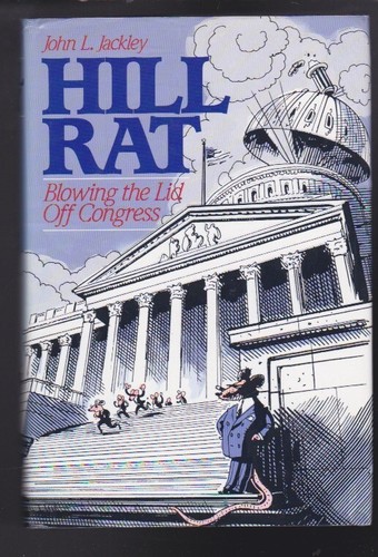 Hill Rat: Blowing the Lid Off Congress Hardcover 1992 by John L ...