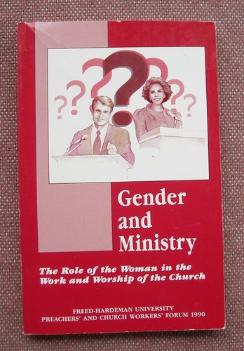 GENDER AND MINISTRY ~ ROLE OF WOMEN ~ FREED-HARDEMAN ~ CHURCH OF CHRIST ...