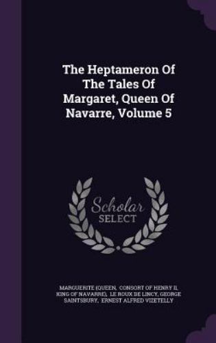 Heptameron of the Tales of Margaret, Queen of Navarre, Volume 5 by ...
