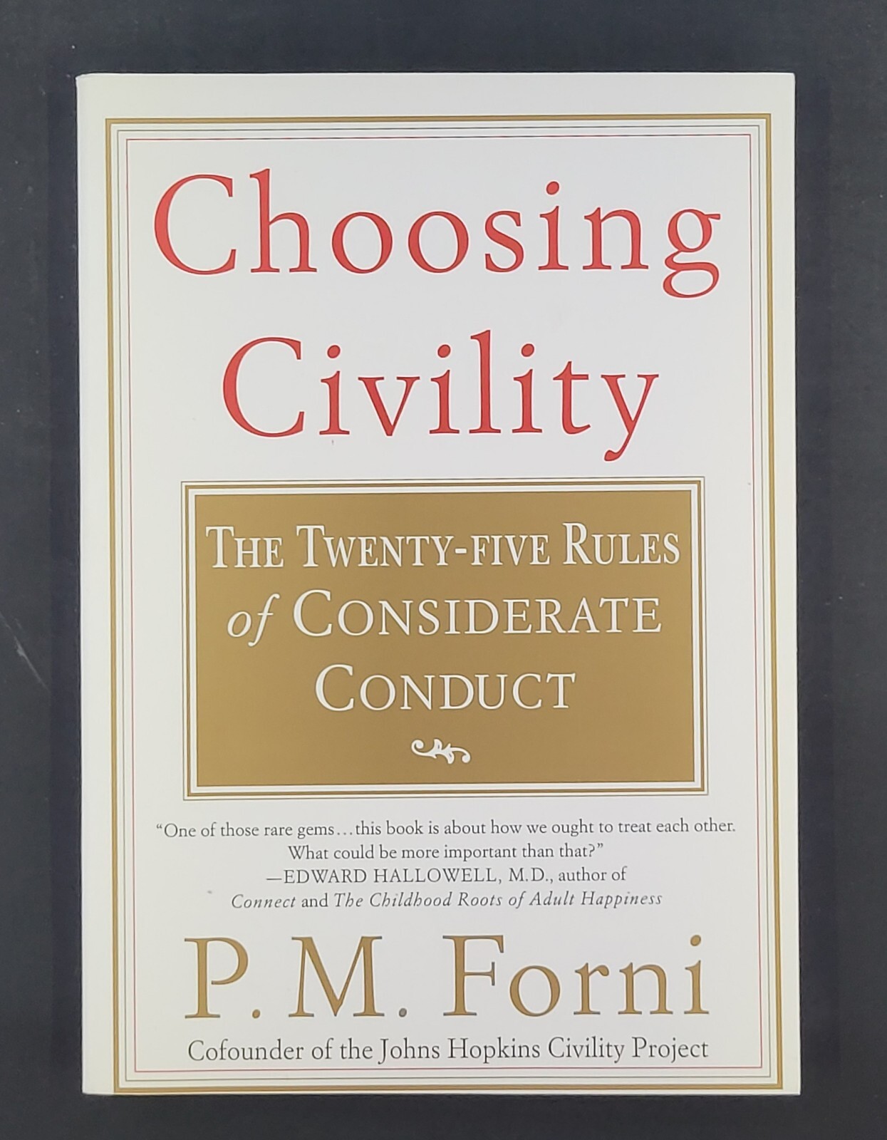 Choosing Civility: The Twenty-five Rules of Considerate Conduct . P.M ...
