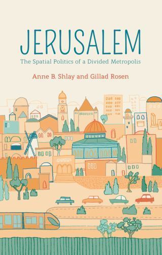 Jerusalem : The Spatial Politics of a Divided Metropolis, Hardcover by ...