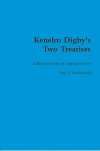 Kenelm Digby's Two Treatises by Paul S. MacDonald (2013, Trade ...