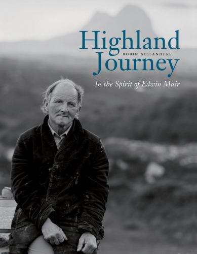 Highland Journey : In the Spirit of Edwin Muir by Robin Gillanders ...