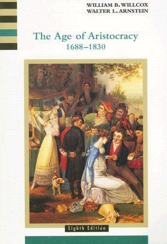 Age of Aristocracy 1688-1830 by Walter Arnstein and William B. Willcox ...