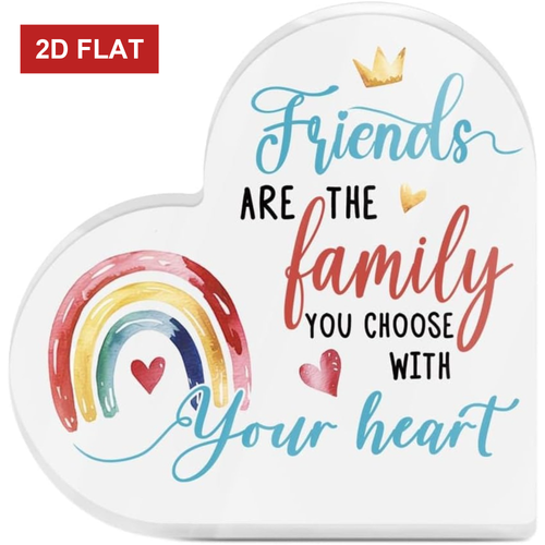 2D 1P Heart Acrylic Plaque "Friends You Choose" with Rainbow 4*4 ...