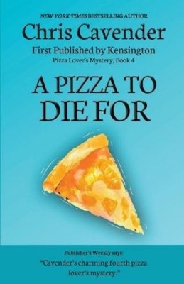 Chris Cavender A Pizza To Die For (Paperback) Pizza Mysteries (UK ...