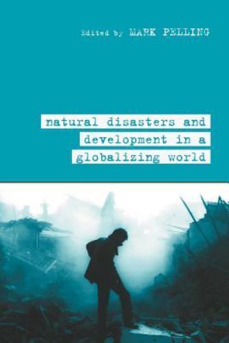 Natural Disaster and Development in a Globalizing World by Mark Pelling ...