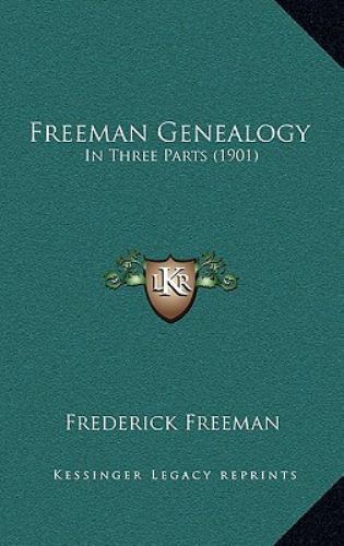 Freeman Genealogy : In Three Parts (1901) by Frederick Freeman (2010 ...