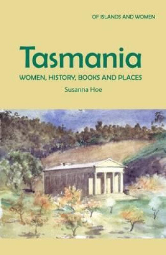 Tasmania: Women, History, Books and Places (Of Islands & Women S ...