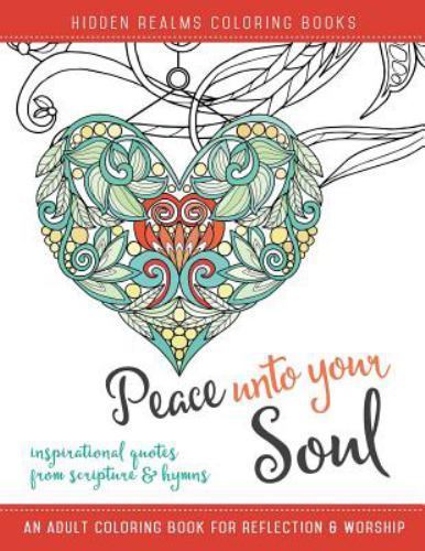 Peace unto Your Soul : An Adult Coloring Book for Reflection and ...