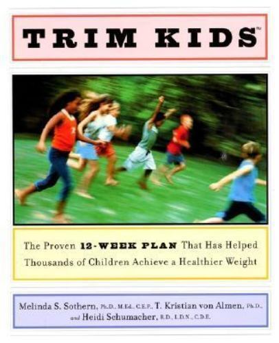Trim Kids(tm): The Proven 12-Week Plan That Has Helped Thousands of ...