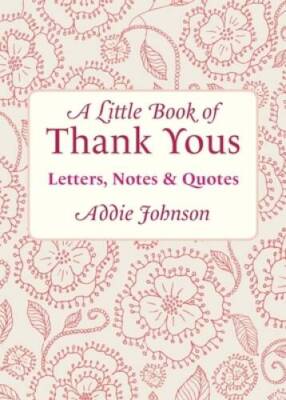 A Little Book of Thank Yous: Letters, Notes & Quotes (Little Book Of ...