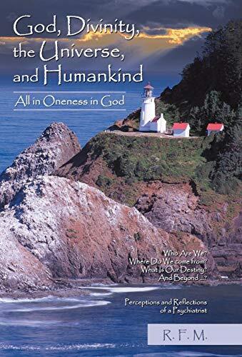 God, Divinity, the Universe, and Humankind: All in Oneness in God by M ...