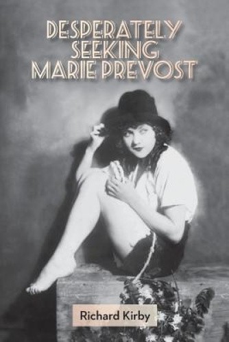 Desperately Seeking Marie Prevost by Kirby, Richard [Paperback ...