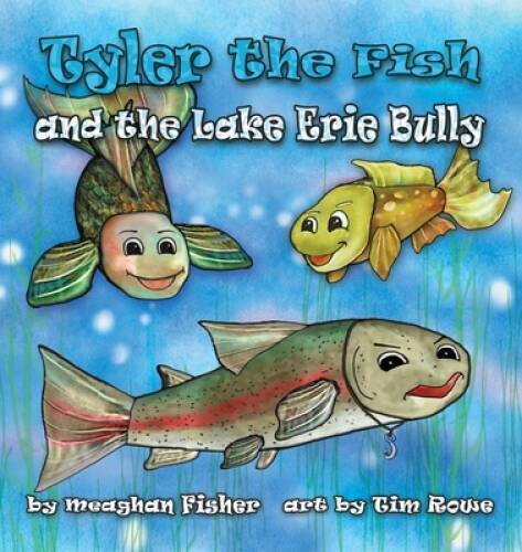 Tyler the Fish and the Lake Erie Bully (Tyler the Fish and Lake Erie ...