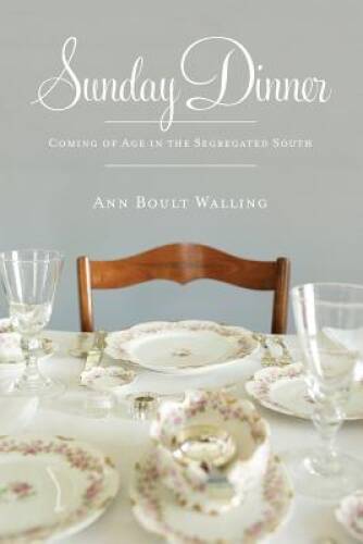 Sunday Dinner: Coming Of Age In The Segregated South - Paperback - GOOD ...