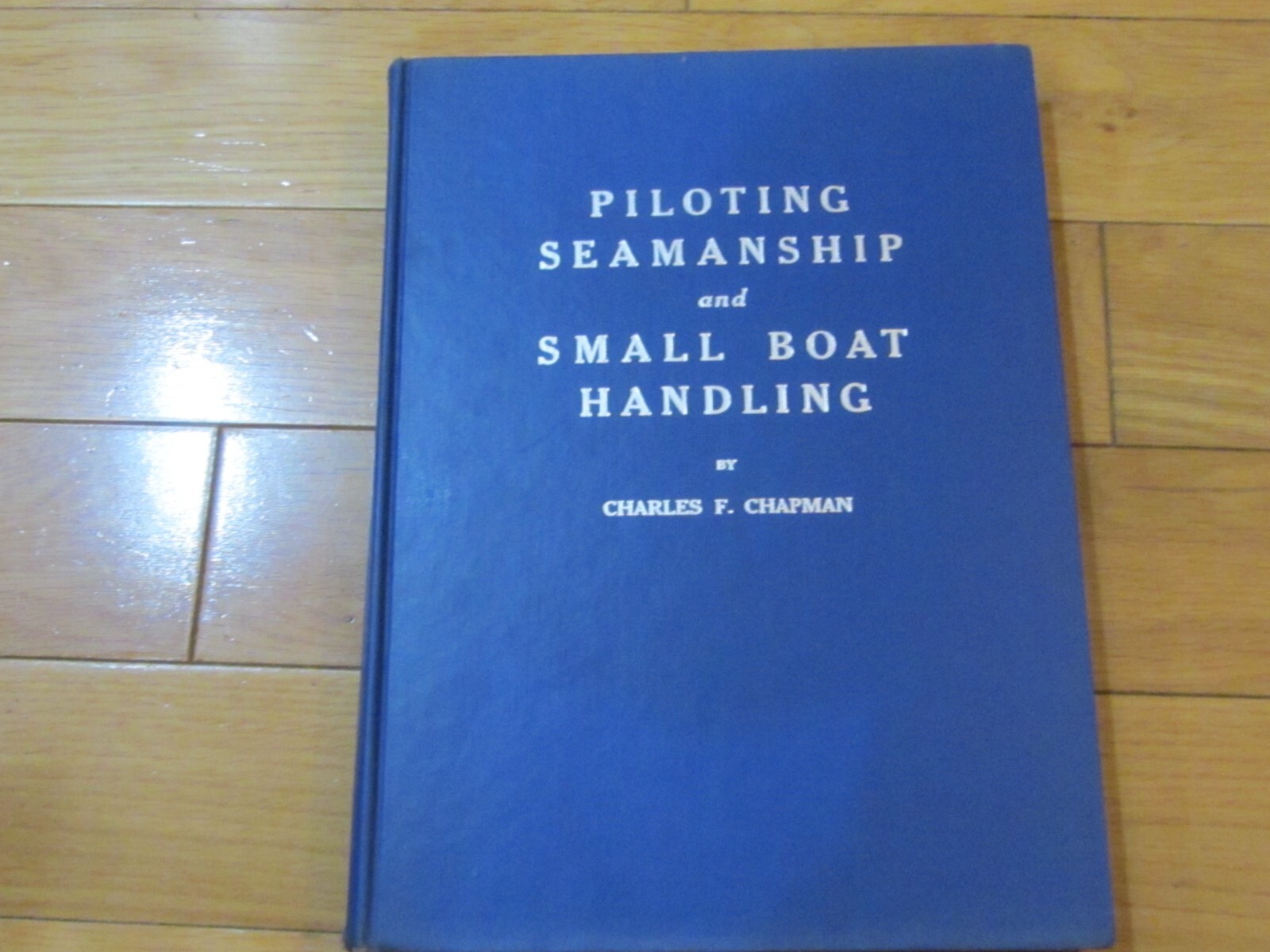 Piloting, Seamanship, and Small Boat Handling by Charles F. Chapman ...