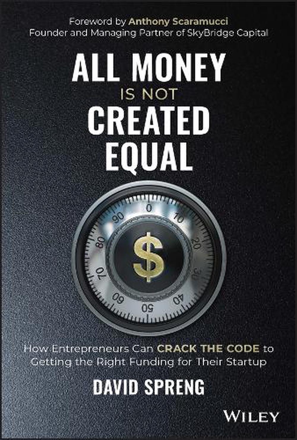 All Money Is Not Created Equal: How Entrepreneurs Can Crack the Code to ...