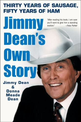 Jimmy Dean's Own Story : Thirty Years of Sausage, Fifty Years of Ham by ...