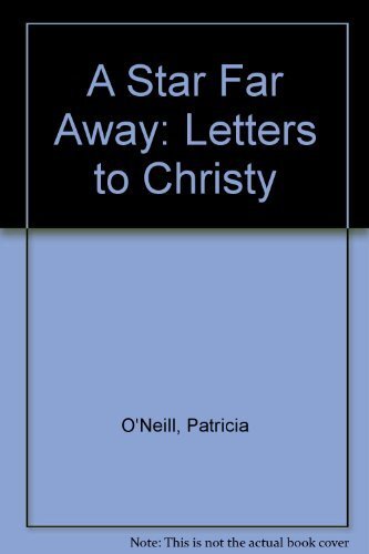 A Star Far Away: Letters to Christy, O'Neill, Patricia | eBay