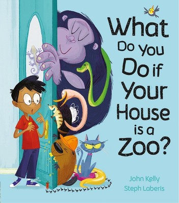 What Do You Do if Your House is a Zoo? by John Kelly Paperback Book ...