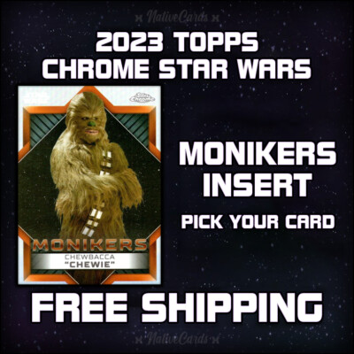 2023 Topps Chrome Star Wars Insert Monikers - Pick Your Card | eBay