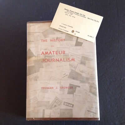 THE HISTORY OF AMATEUR JOURNALISM by Truman J. Spencer 1957 LOC Hand Signed | eBay