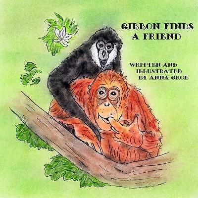Gibbon Finds A Friend by Grob, Anna -Paperback | eBay Australia