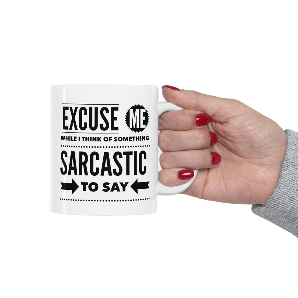 Excuse me ... Sarcastic 11oz mug - Funny witty unique novelty humorous ...