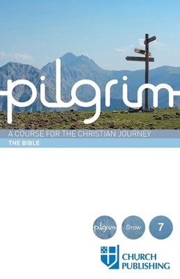 Pilgrim - The Bible: A Course for the Christian Journey by Stephen ...