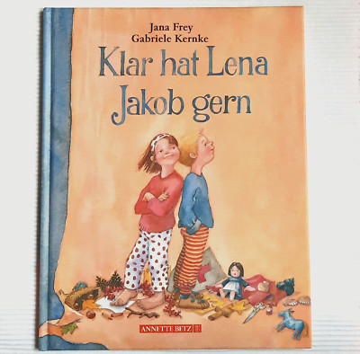 Jana Frey/ Gabriele Kernke - Klar hat Lena Jakob gern (Gebunden, große ...