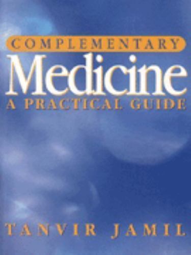 Complementary Medicine : A Practical Guide by Tanvir Jamil (1997, Trade ...