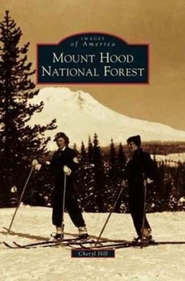 Mount Hood National Forest by Cheryl Hill HARDBACK 9781531675929 ...