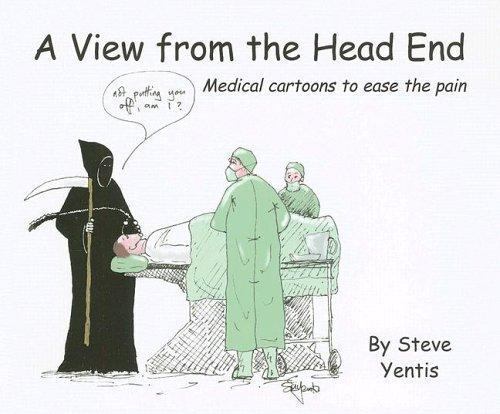 View from the Head End : Medical Cartoons to Ease the Pain by Steve ...