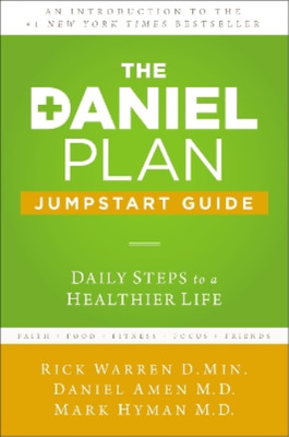 Dr. Daniel Amen Rick Warren Dr. Mark Hyma The Daniel Plan Jumpstart ...